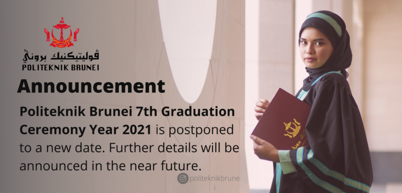 PB 7th GRADUATION CEREMONY POSTPONE – Politeknik Brunei
